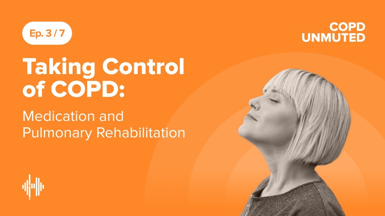 Ep03: Taking Control of COPD: Medication and Pulmonary Rehabilitation - YouTube