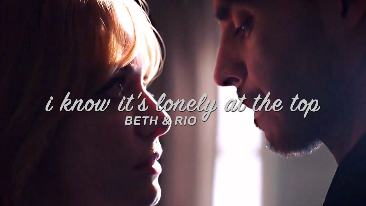beth & rio | i know it's lonely at the top - YouTube