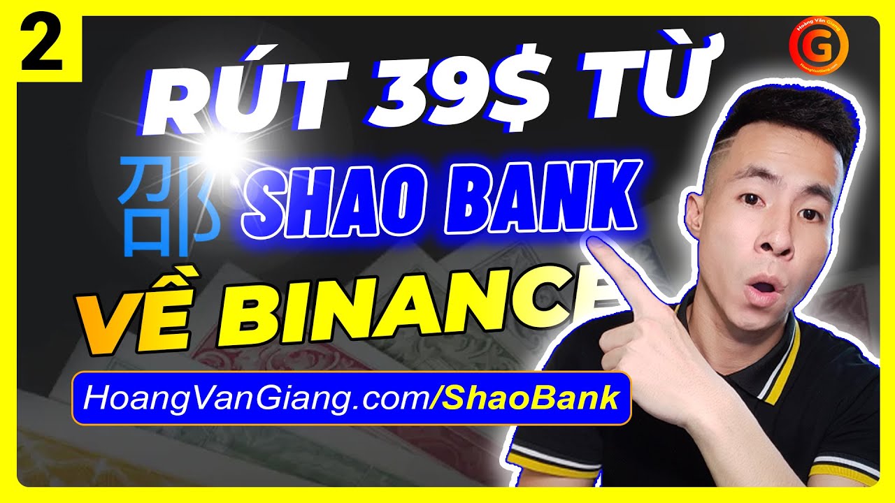 ShaoBank 2 - Cách Rút Tiền 39 Đô Từ Ngân Hàng Shao Bank Về Sàn Binance - Kiếm Tiền Online Uy Tín ...