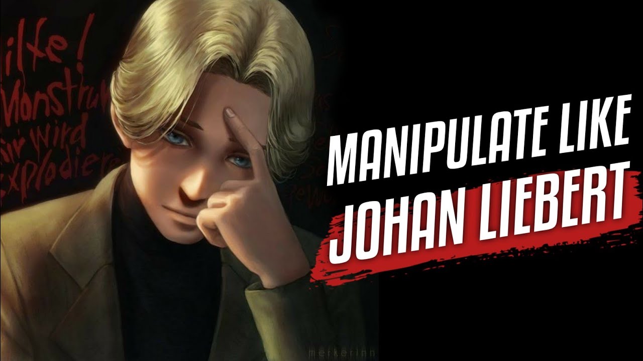 How to Manipulate like Johan Liebert - Being Exposed - YouTube