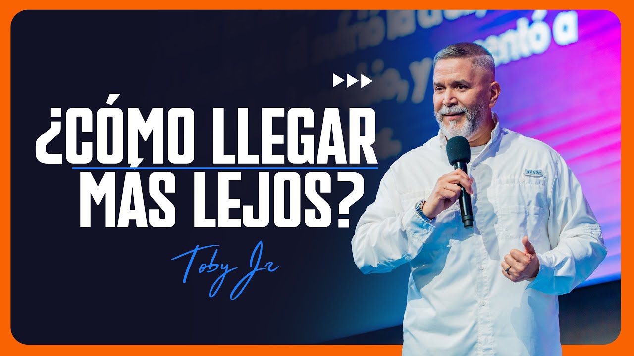 ¿Cómo llegar más lejos? - Pastor Toby Jr. - YouTube