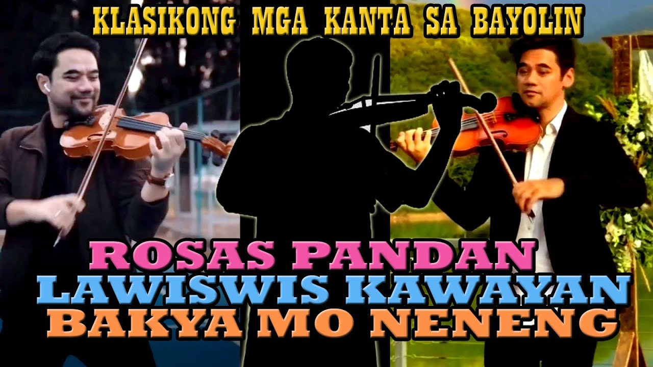 Classic Pinoy Songs sa Bayolin #RosasPandan #LawiswisKawayan # ...