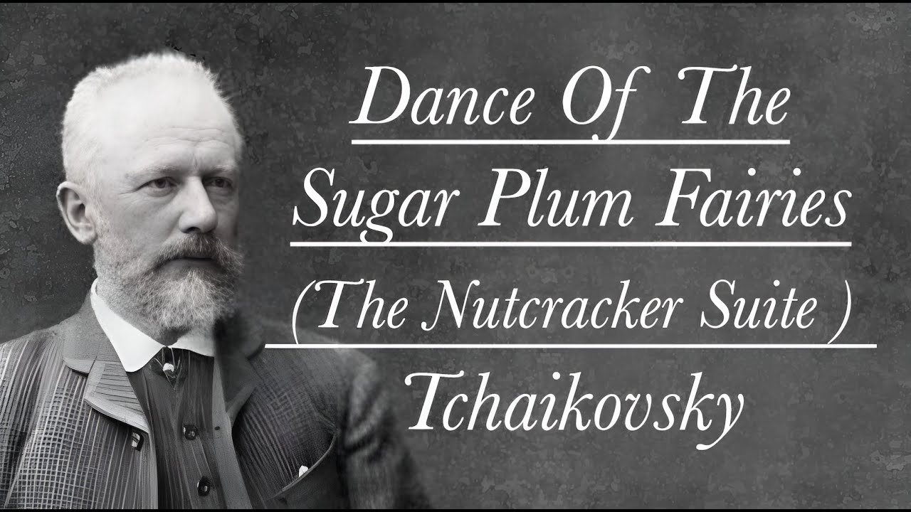 TCHAIKOVSKY 🇷🇺 Dance Of The Sugar Plum Fairies - The Nutcracker Suite ...