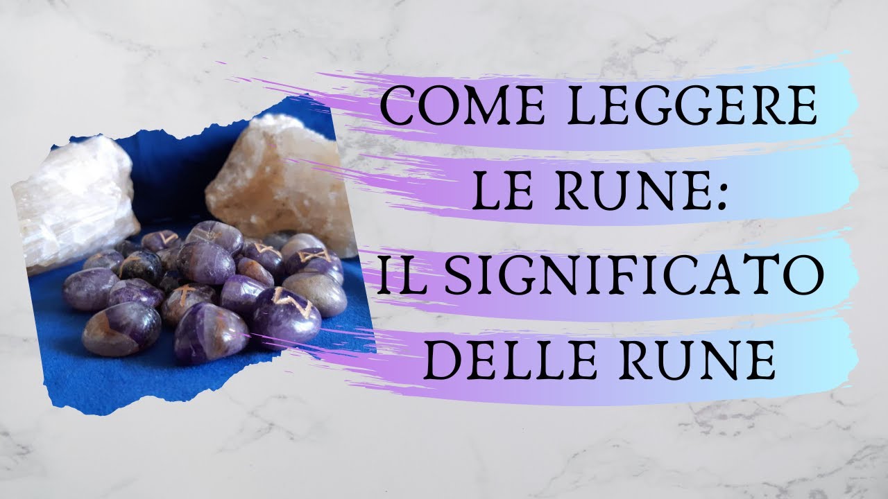 Come leggere le RUNE: il SIGNIFICATO DELLE RUNE (4 di 4) - YouTube
