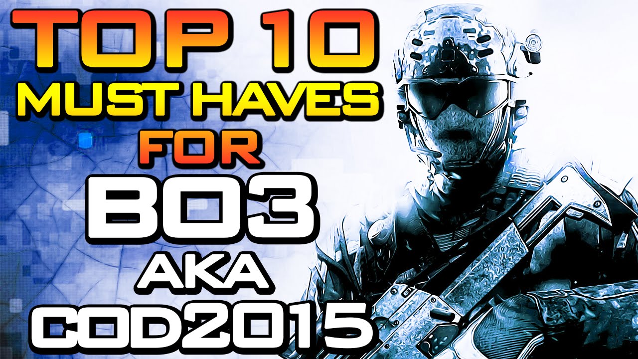 Top 10 "MUST HAVES" For Black Ops 3 / WaW2 / COD 2015 (Top 10 - Top Ten ...