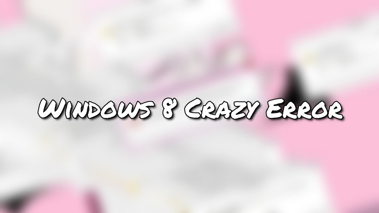 Windows 8 RTM Crazy Error! - YouTube