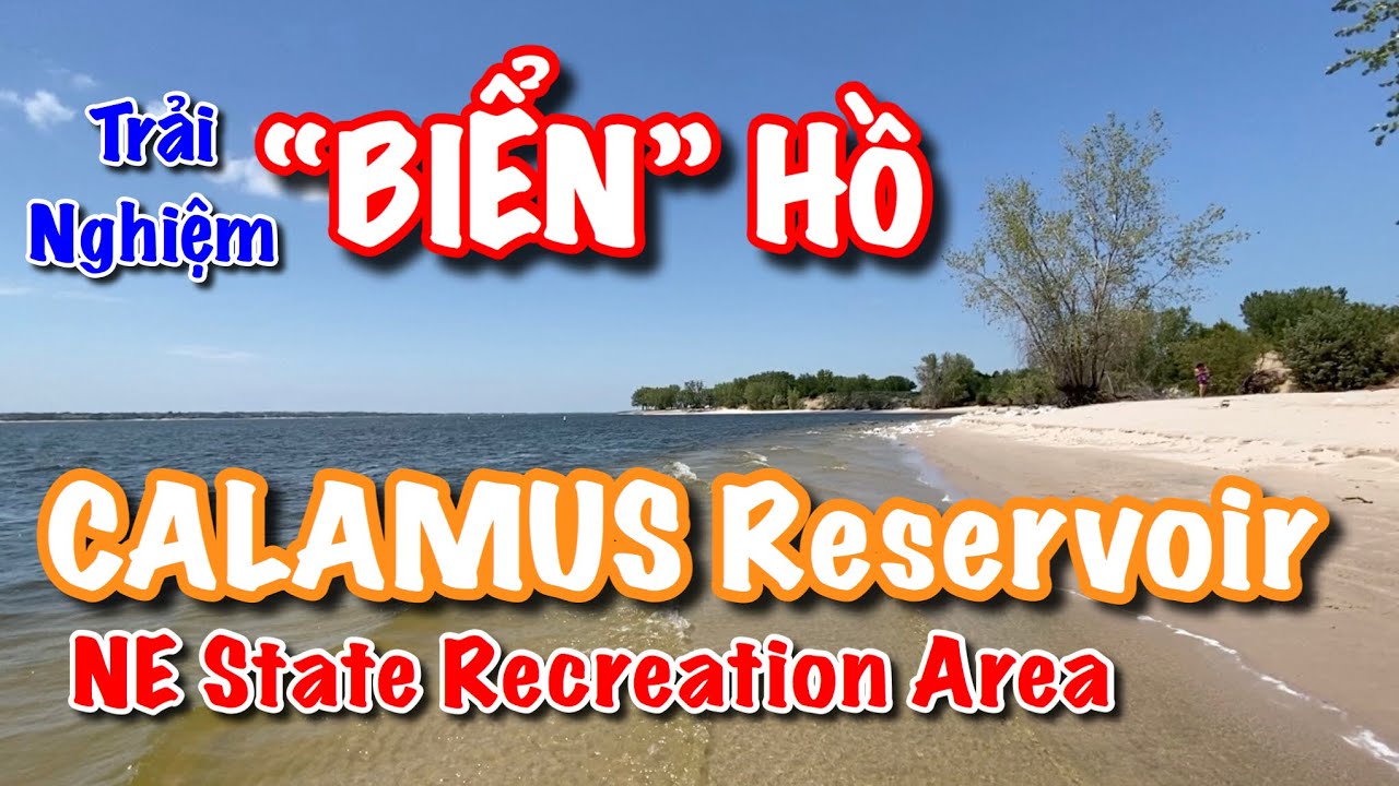Trải Nghiệm “BIỂN” Hồ CALAMUS Reservoir NE State Recreation Area | Cuộc ...