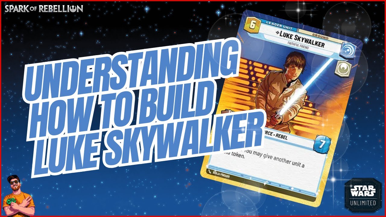UNDERSTANDING HOW TO BUILD LUKE SKYWALKER! | A Deck Building Guide ...