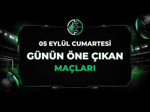 05 Eylül Cumartesi İddaa Tahminleri | Günün Öne Çıkan Maçları