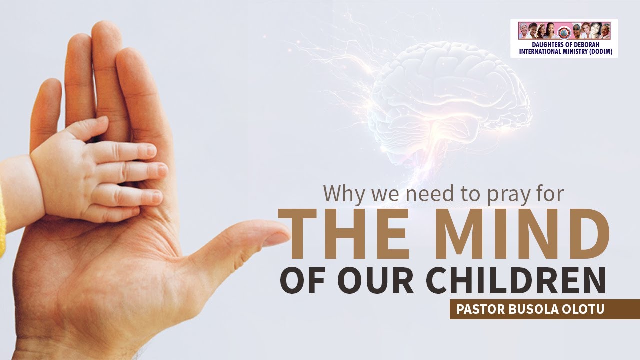 Why We Need To Pray For the Mind of Our Children || Pastor Busola Olotu ...