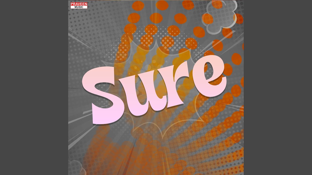 Sure - YouTube