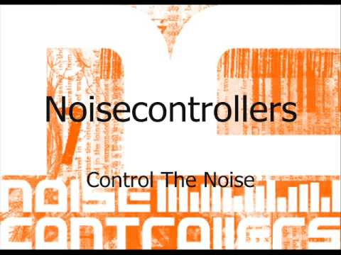 Noisecontrollers - Control The Noise - YouTube