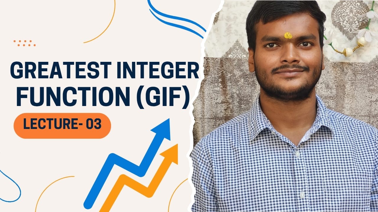 Greatest Integer Function Complete | Functions Lec‑03 | Class 11/12 ...