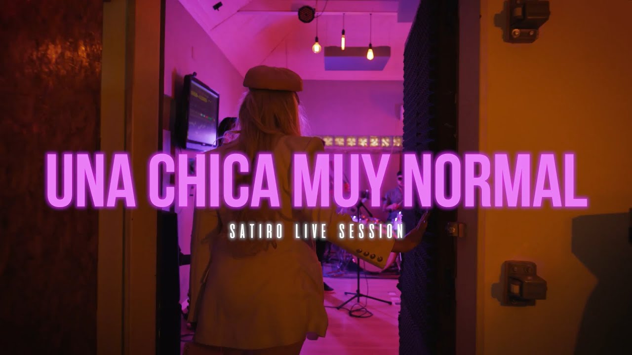 Sátiro - Una Chica Muy Normal (Live Session) - YouTube