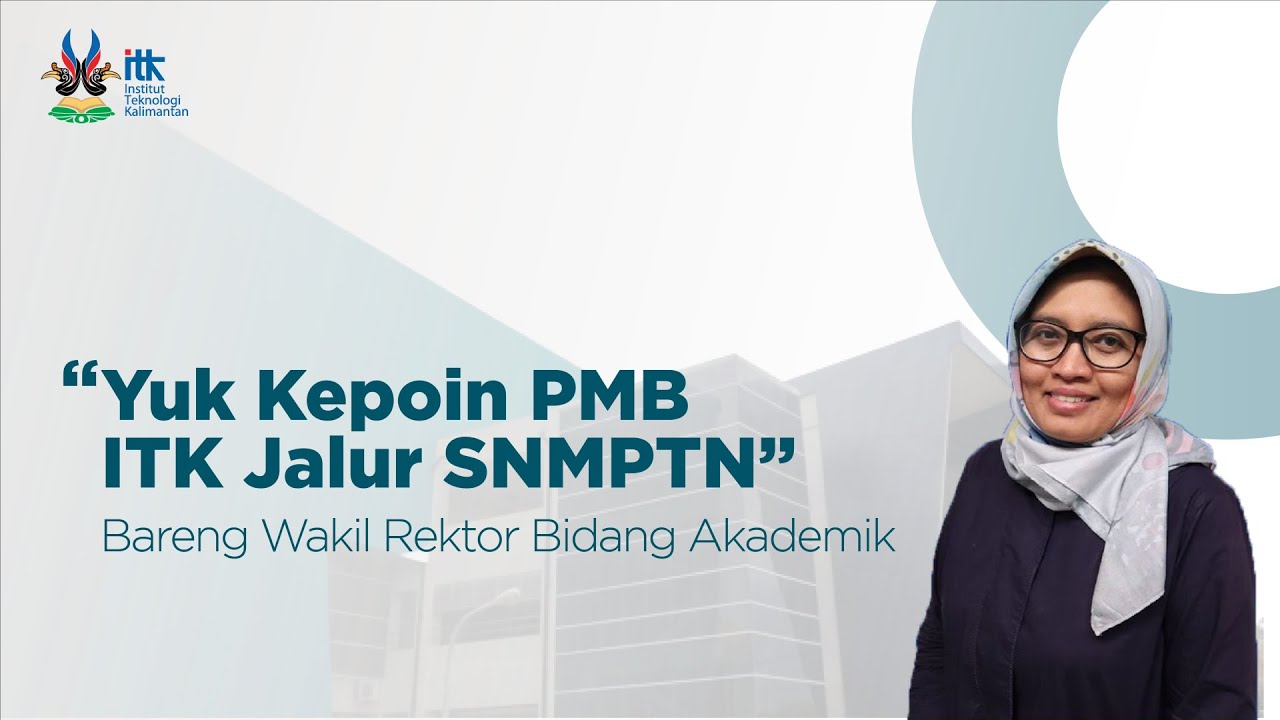 Yuk Kepoin PMB ITK Jalur SNMPTN - YouTube