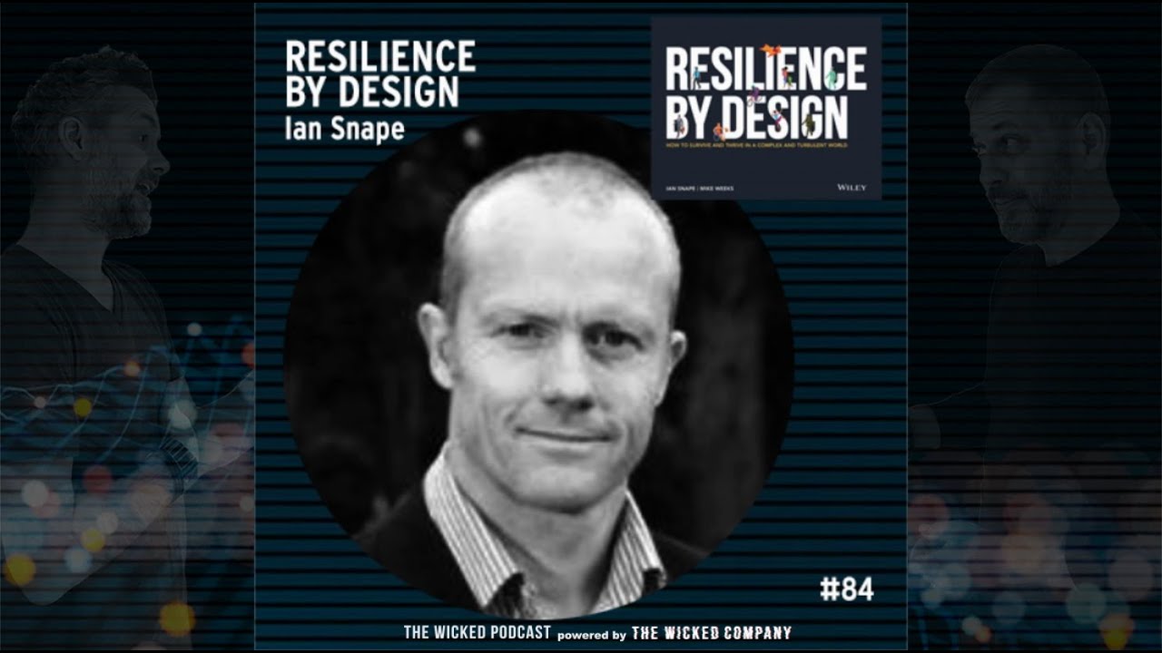 The Wicked Podcast #84 - Ian Snape : Resilience by Design - YouTube