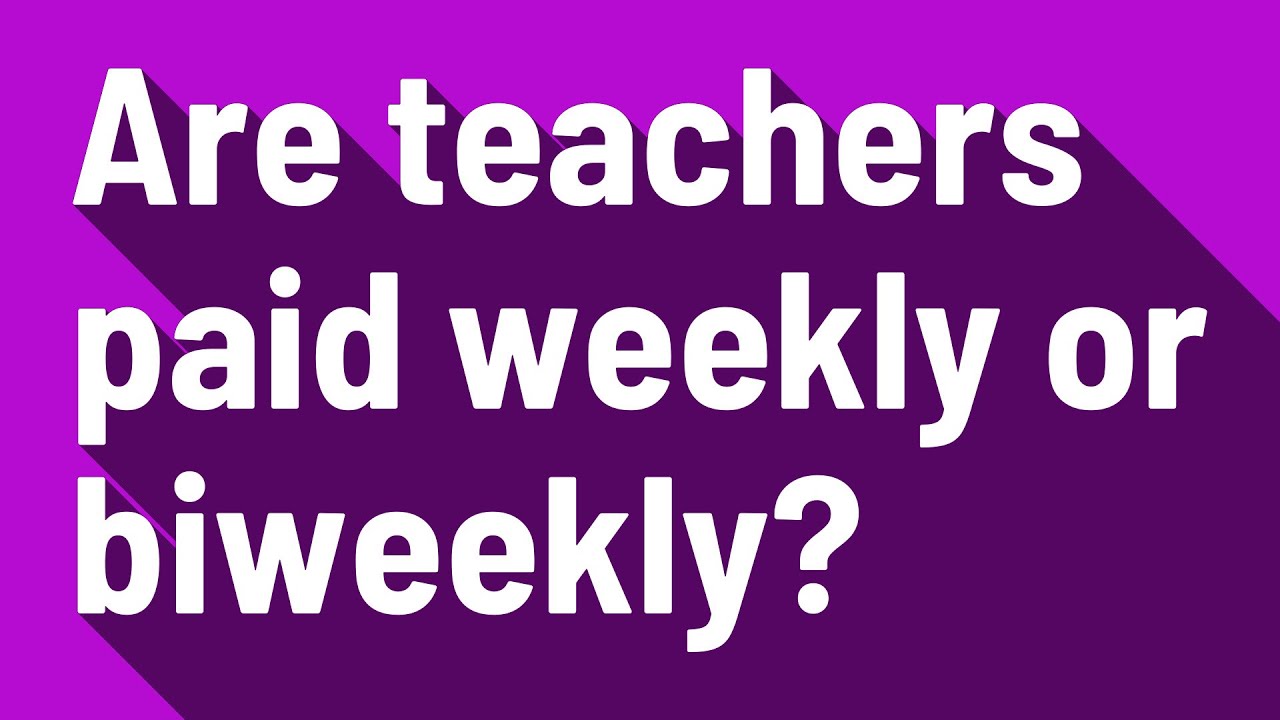 Are Teachers Paid Weekly Or Biweekly YouTube Are Teachers Paid Weekly Or Biweekly YouTube