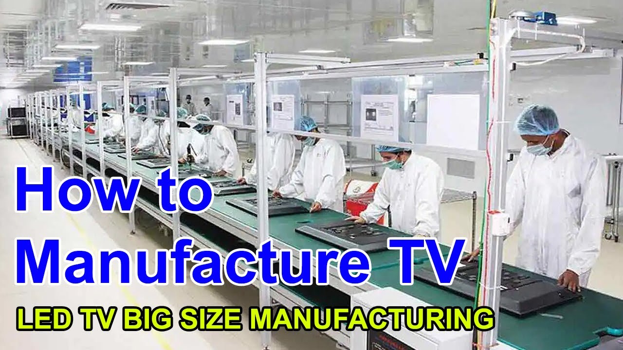 LED TV BIG SIZE MANUFACTURING | How to Manufacture TV | TV ...