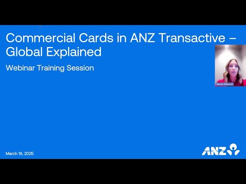 Commercial Cards in ANZ Transactive - Global Explained Webinar (19/03 ...