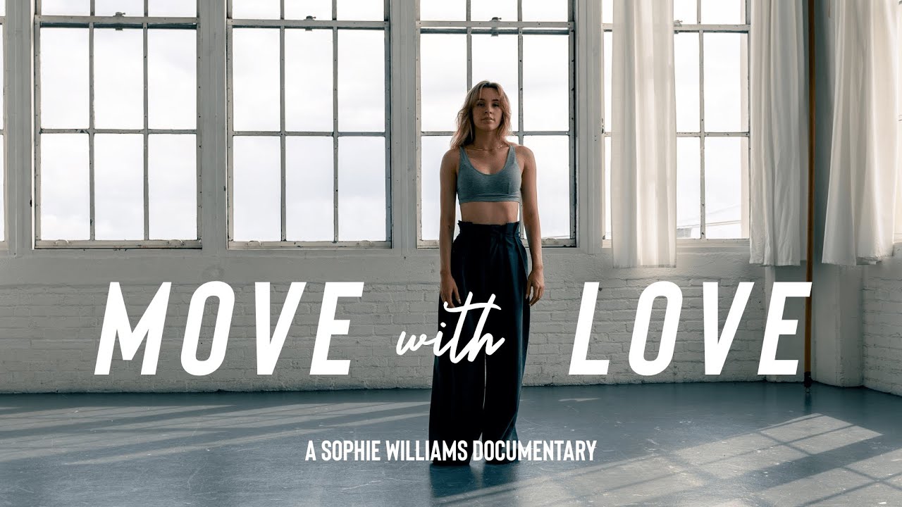 MOVE WITH LOVE // A SOPHIE WILLIAMS DOCUMENTARY - YouTube