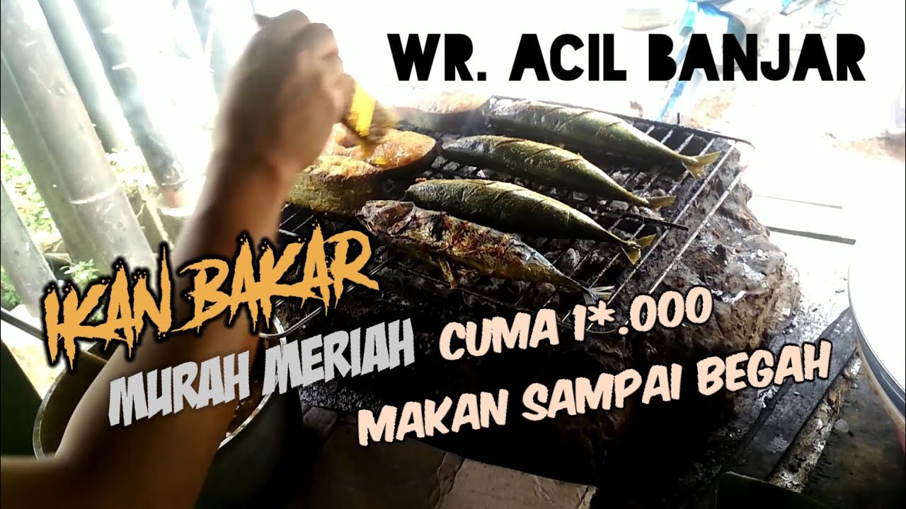 PORSI KENYANG IKAN BAKAR CUMAN 1*RIBU RUPIAH| Warung Acil Banjar - YouTube