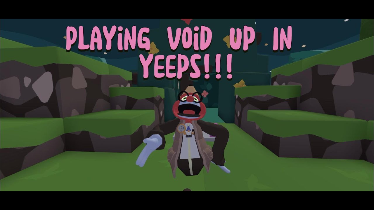 PLAYING VOID UP IN YEEPS!!! - YouTube