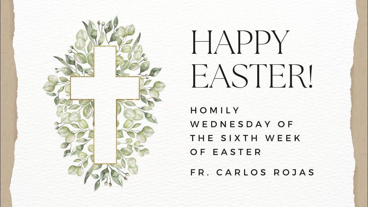Homily - Wednesday of the Sixth Week of Easter - YouTube