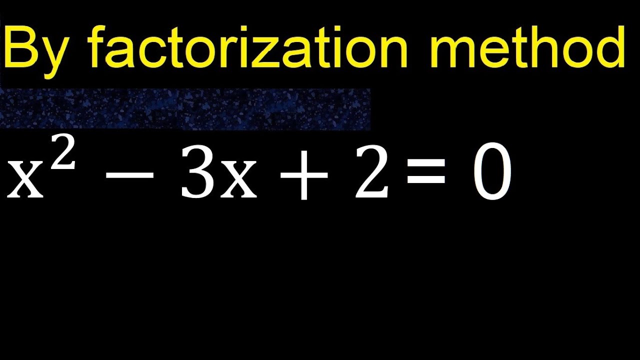 X 2 3x 2 0 Quadratic Equations By Factoring How To Solve Method