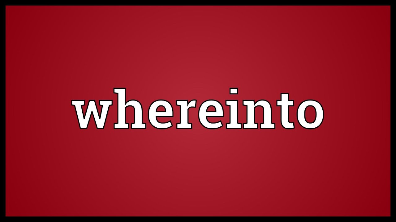 Whereinto Meaning - YouTube