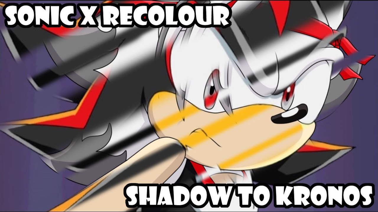 Sonic X Recolor: Shadow to Kronos ★Request★ - YouTube