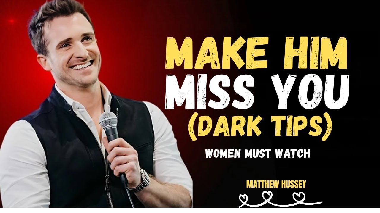 How To Actually Make A Man Miss You Like Crazy | MATTHEW HUSSEY | - YouTube