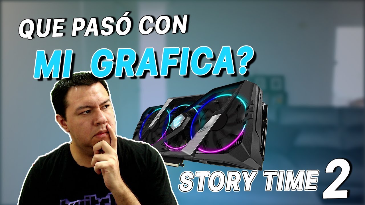Qué pasó con mi Tarjeta gráfica y Amazon? | Story Time Parte 2 ...