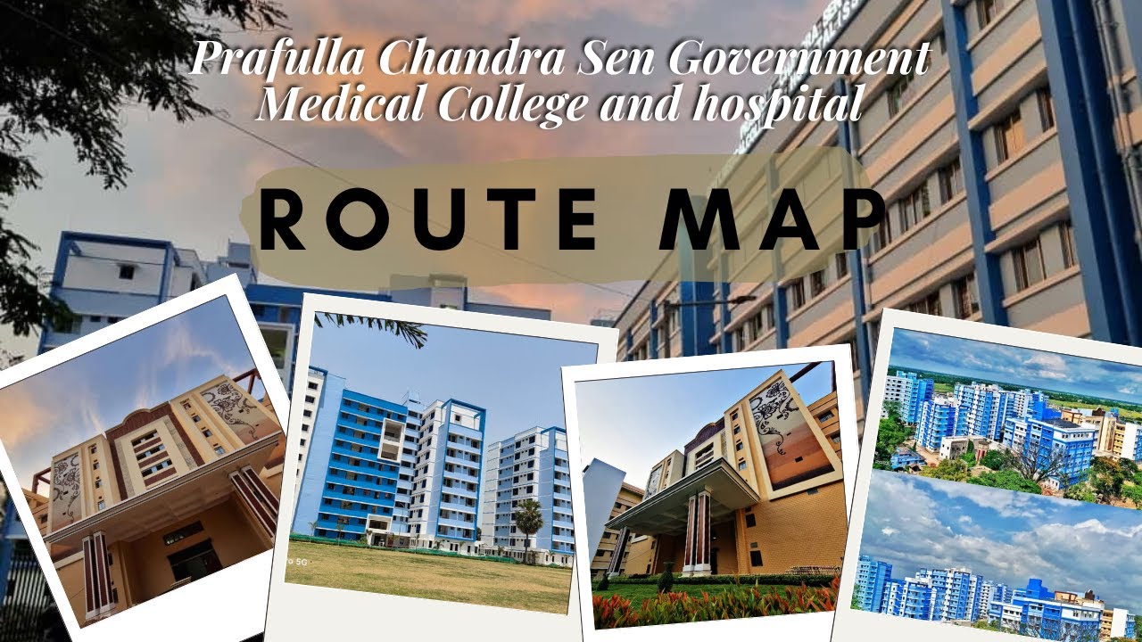 Route map. Prafulla Chandra Sen Government Medical College and hospital ...