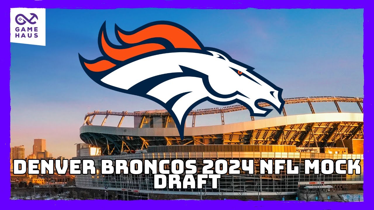 Denver Broncos 2024 NFL Mock Draft Vol. 1 - YouTube