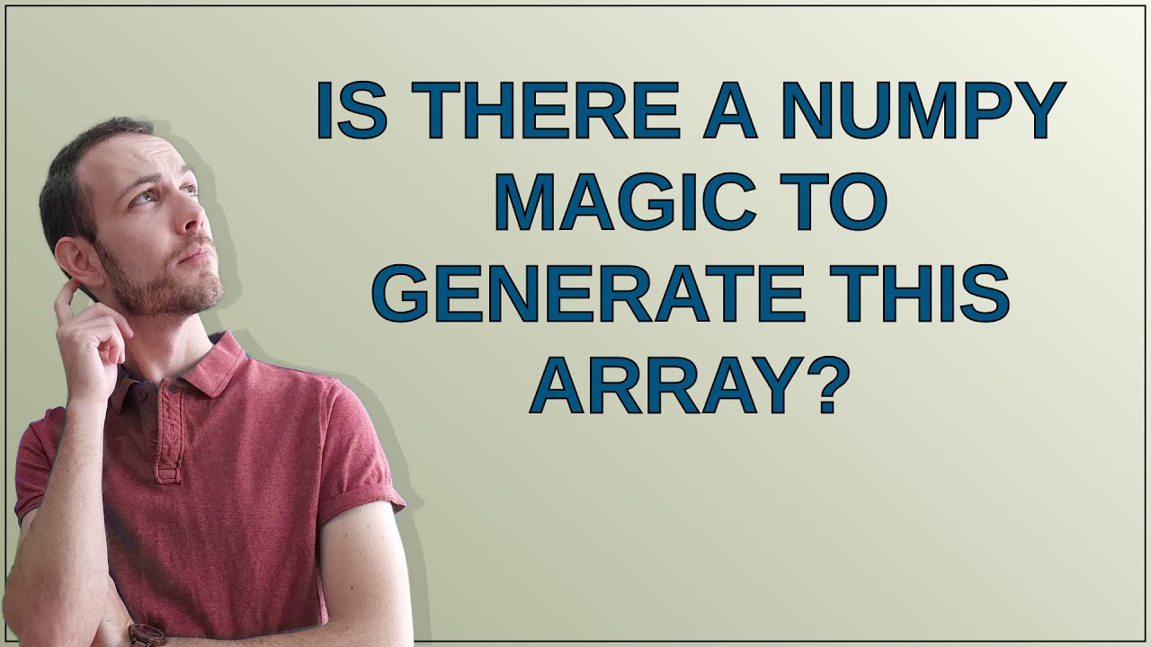 Is there a NumPy magic to generate this array? - YouTube