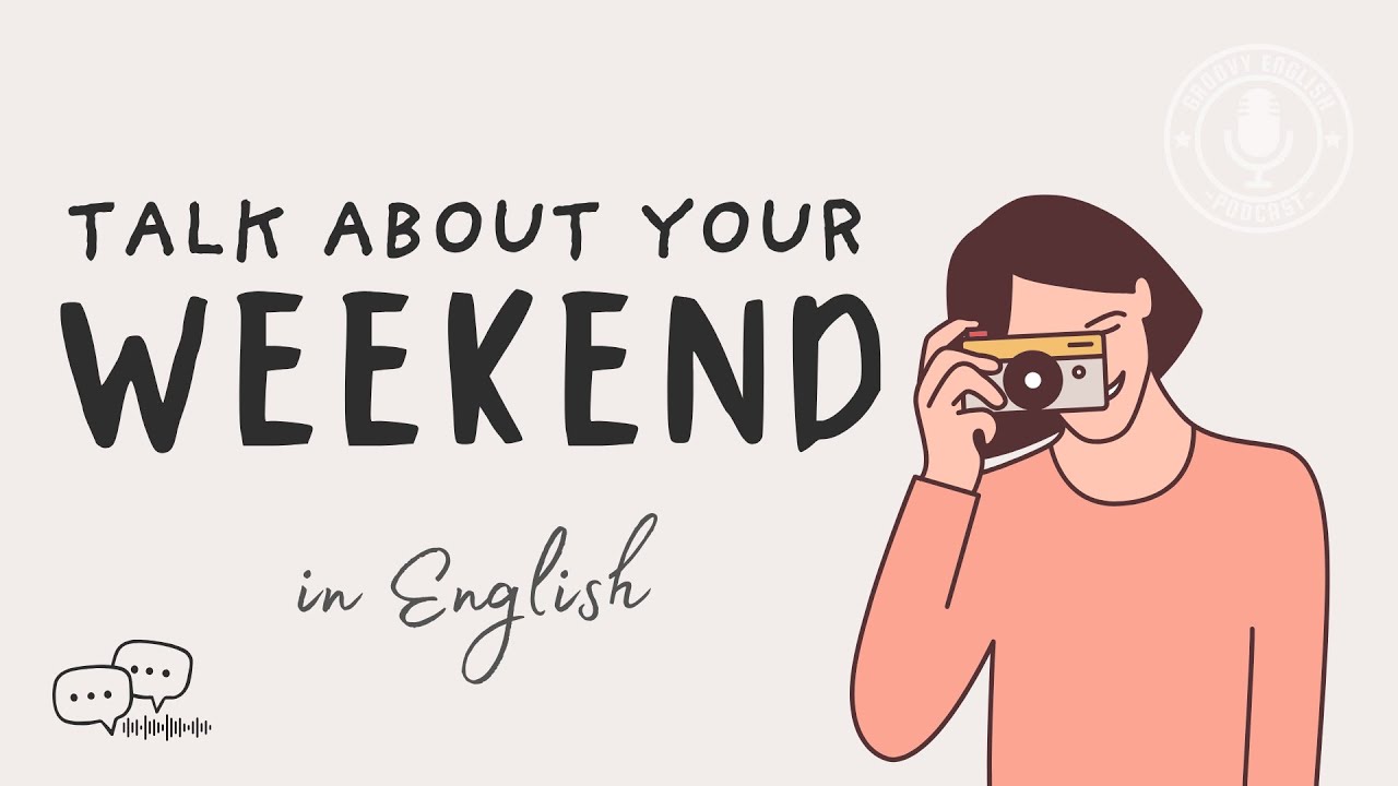 Talk About Your Weekend in English | English Learning Podcast | Groovy ...