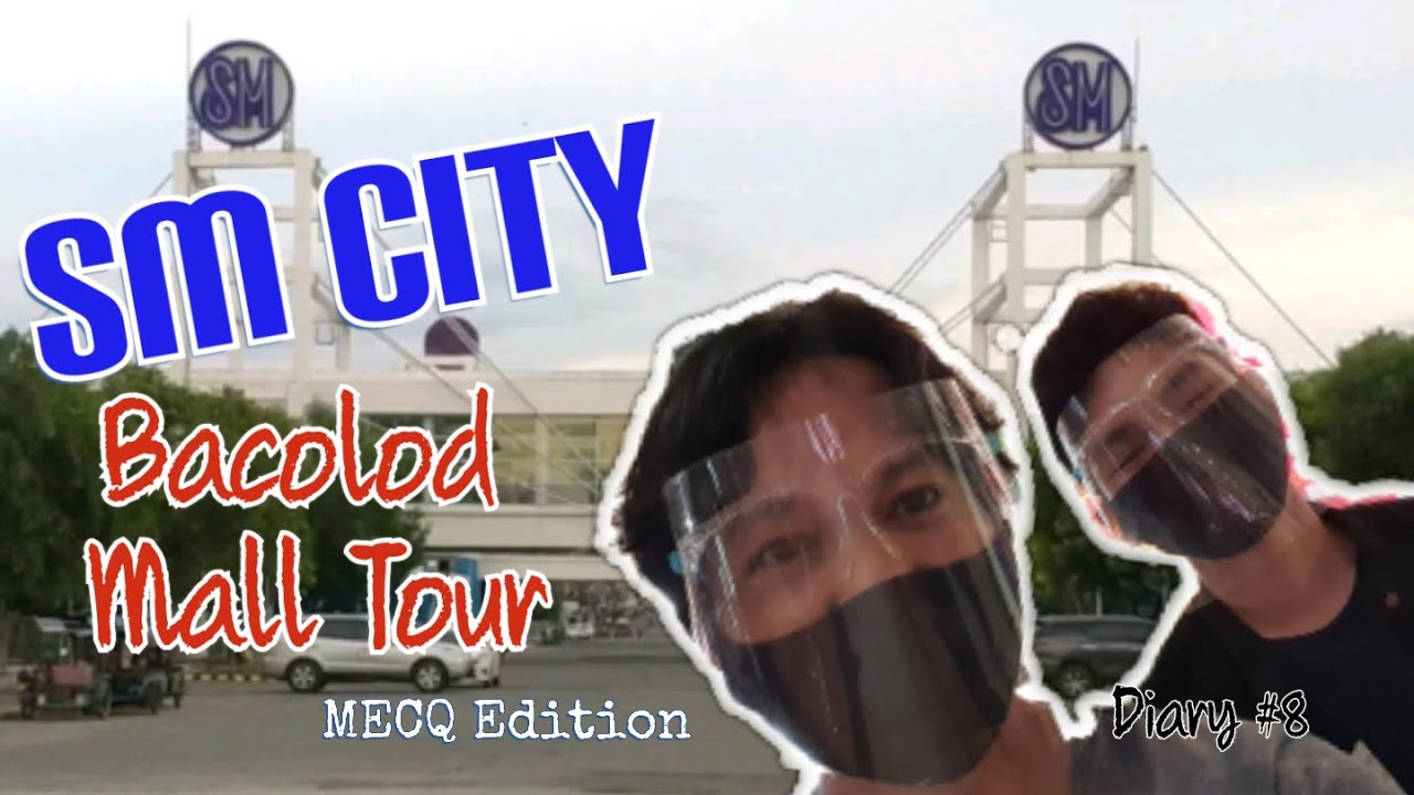 SM CITY BACOLOD MALL TOUR PART 1 - MECQ EDITION - YouTube