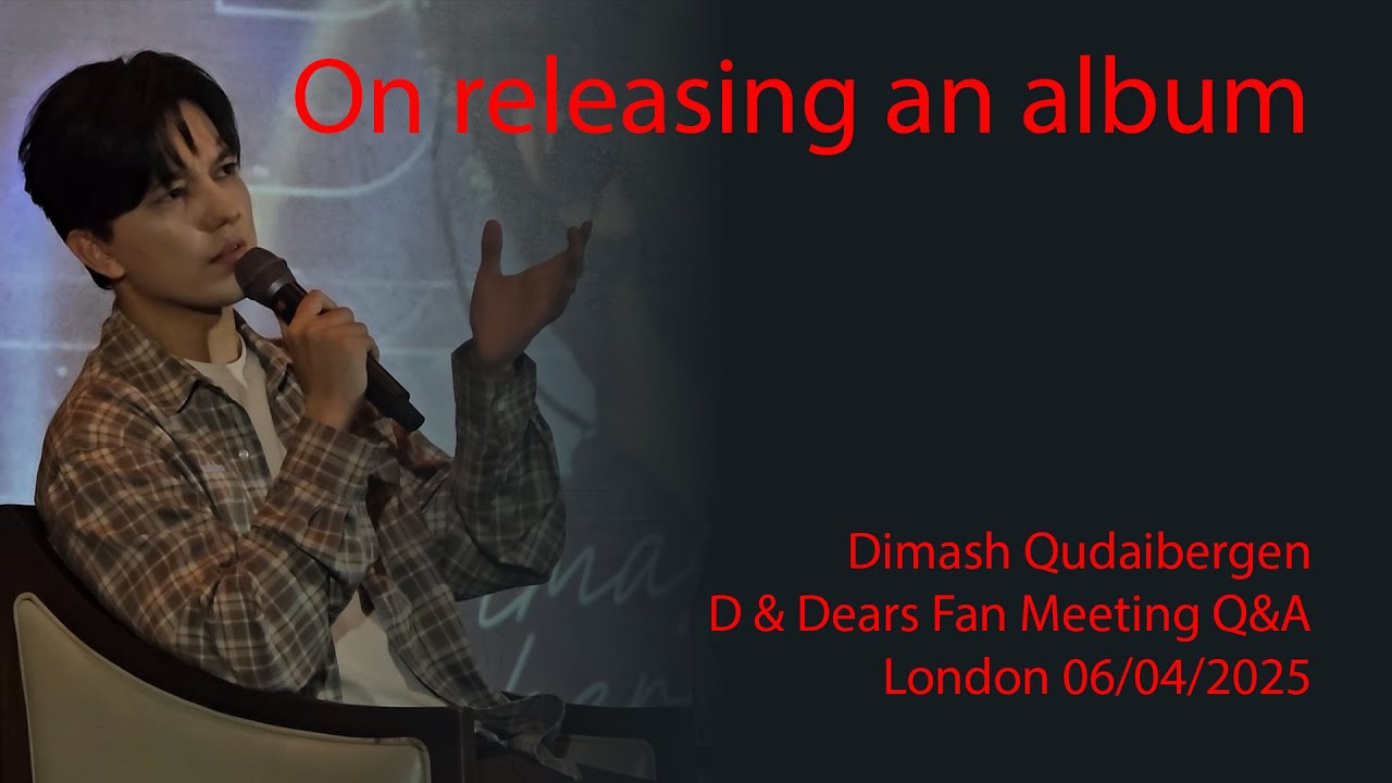 Dimash Qudaibergen on releasing an album, D & Dears Fan Meeting, London ...