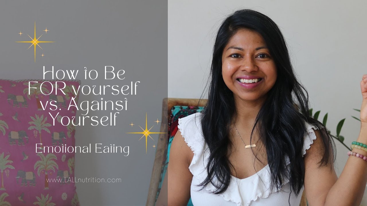 How to Be FOR yourself vs. Against Yourself on Your Emotional Eating ...
