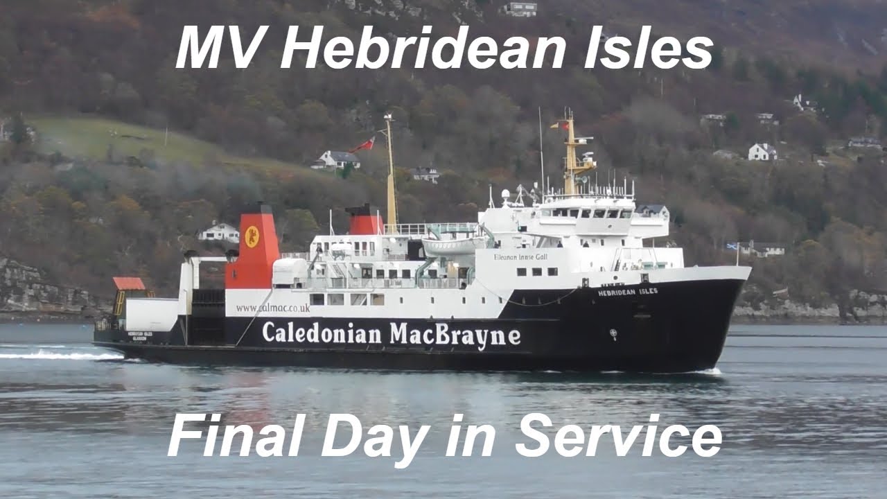 Caledonian MacBrayne's MV Hebridean Isles' Final Day in Service ...