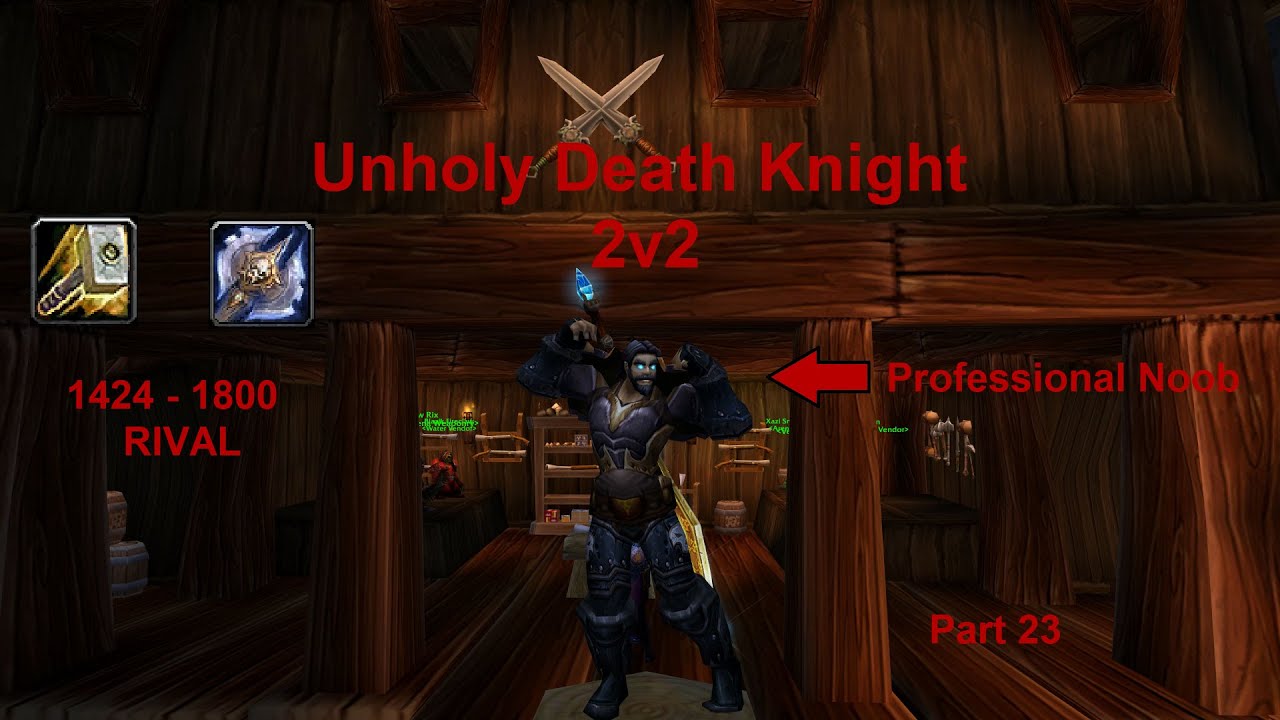Approaching 1600 - Unholy Death Knight / Preg Paladin - WOTLK 2v2 Arena ...