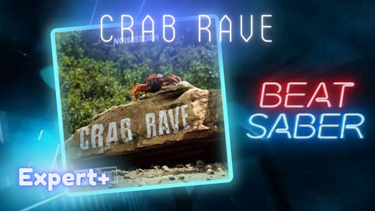 [Beat Saber] Crab Rave - Noisestorm (Monstercat)| Expert+ - YouTube