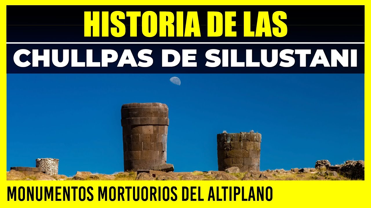 HISTORIA DE LAS CHULLPAS DE SILLUSTANI MONUMENTOS MORTUORIOS DEL ...