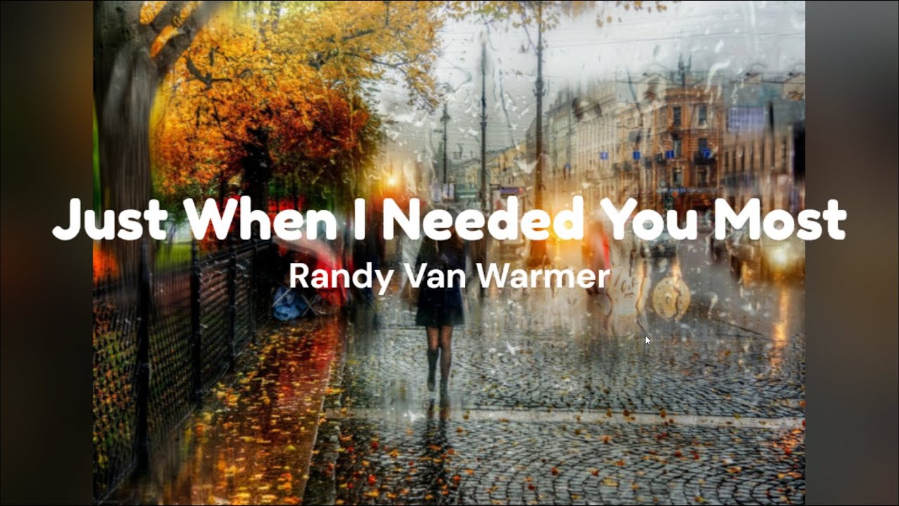 Just When I Needed You Most by Randy Van Warmer w/ lyrics - YouTube