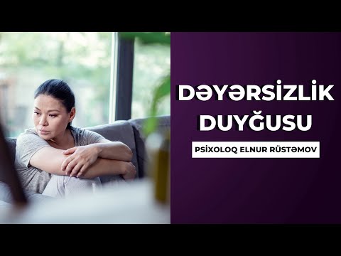 Dəyərsizlik duyğusu - Psixoloq Elnur Rüstəmov