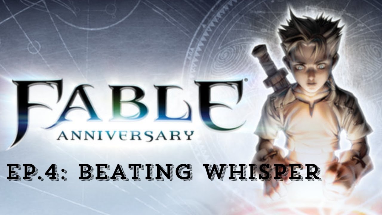 Fable Anniversary Ep.4: Beating Whisper - YouTube