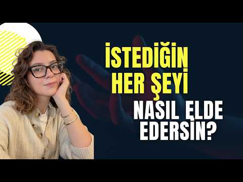 İstediğin her şeyi nasıl elde edersin?