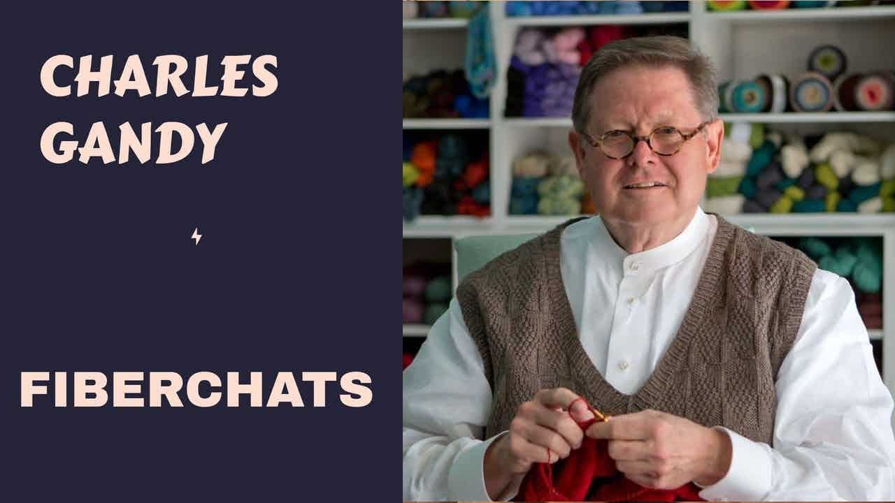 Knitted Art For Your Feet With Charles Gandy | Fiberchats, Episode: 125 ...