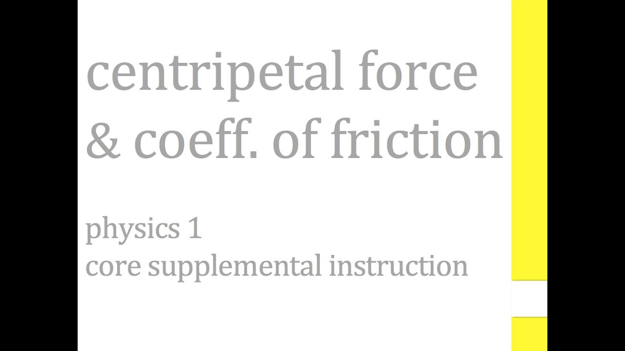 Centripetal Force and Coefficient of Friction- Physics CSI, Week 4 ...