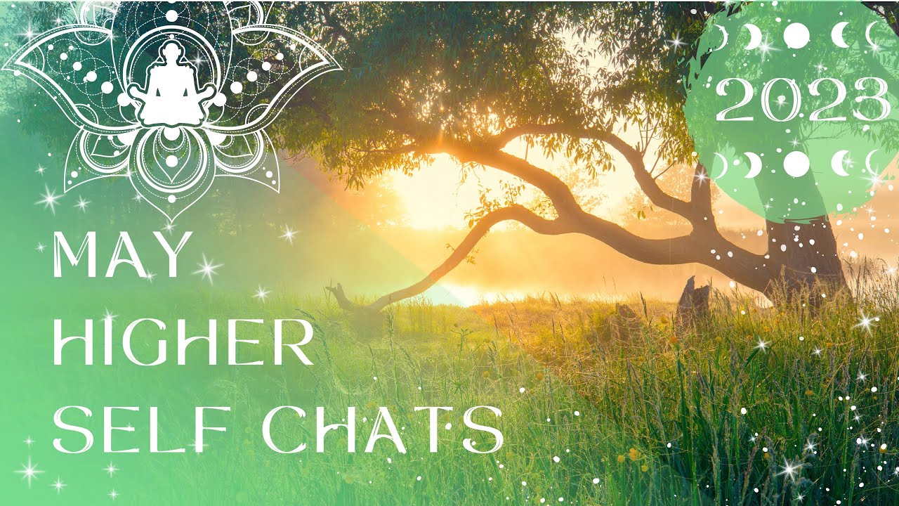 MAY: HIGHER SELF CHATS 🌱 // MESSAGES + GUIDANCE FROM YOUR HIGHER SELF ...